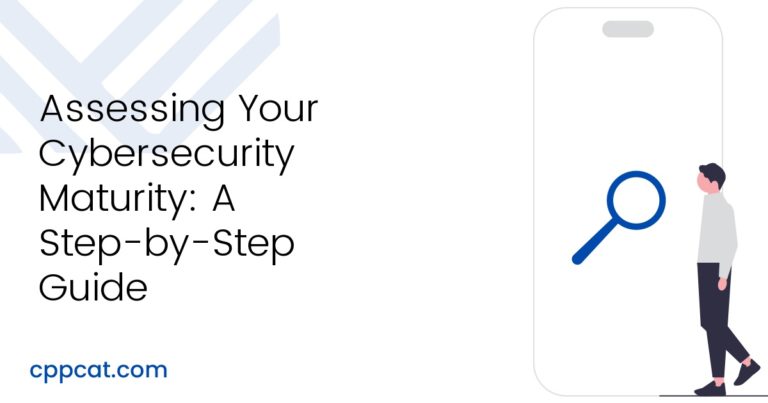Assessing Your Cybersecurity Maturity: A Step-by-Step Guide - CPP Cat