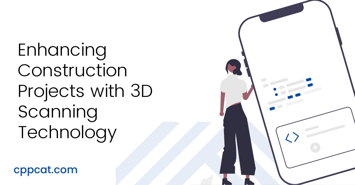Enhancing Construction Projects with 3D Scanning Technology - CPP Cat